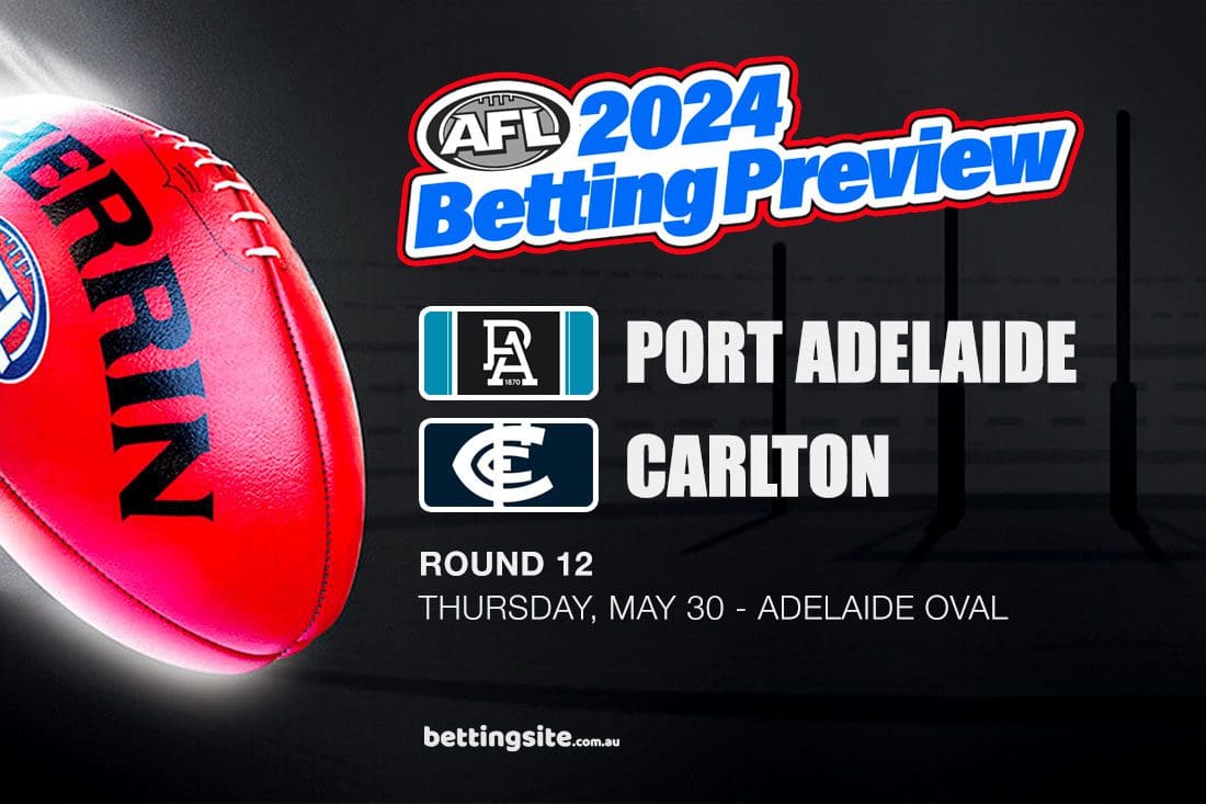 Port Adelaide v Carlton Rd 12 Preview & Betting Tips | AFL 2024