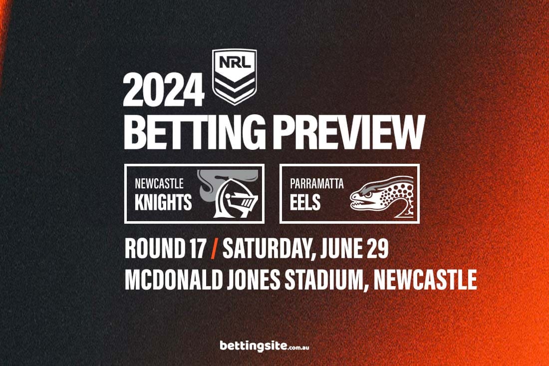 Knights v Eels NRL Tips, Odds & Teams | Round 17, 2024